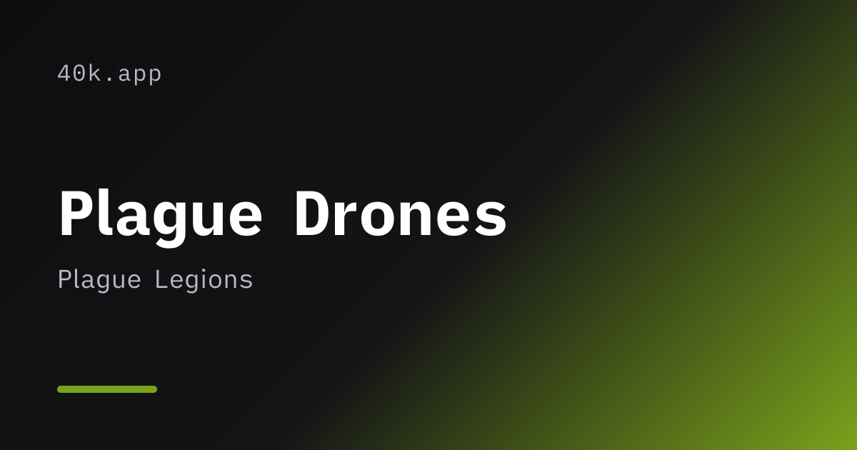Plague Drones updates – Plague Legions | 40k.app